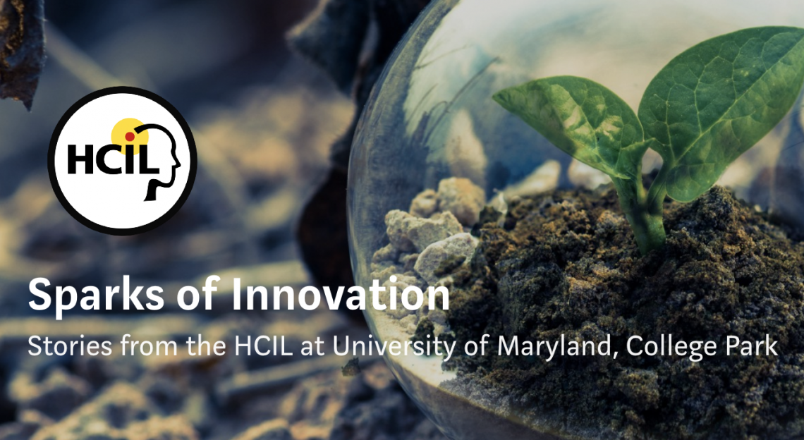 HCIL publishes “Sparks of Innovation – Stories from the HCIL”, a blog ...